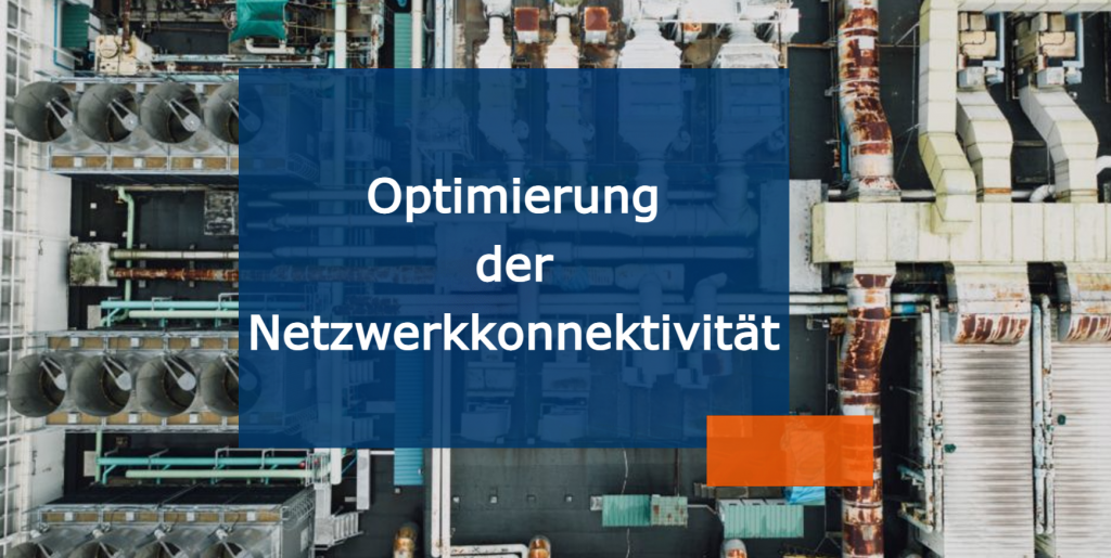Optimierung der Netzwerkkonnektivität für kritische Industrieanwendungen